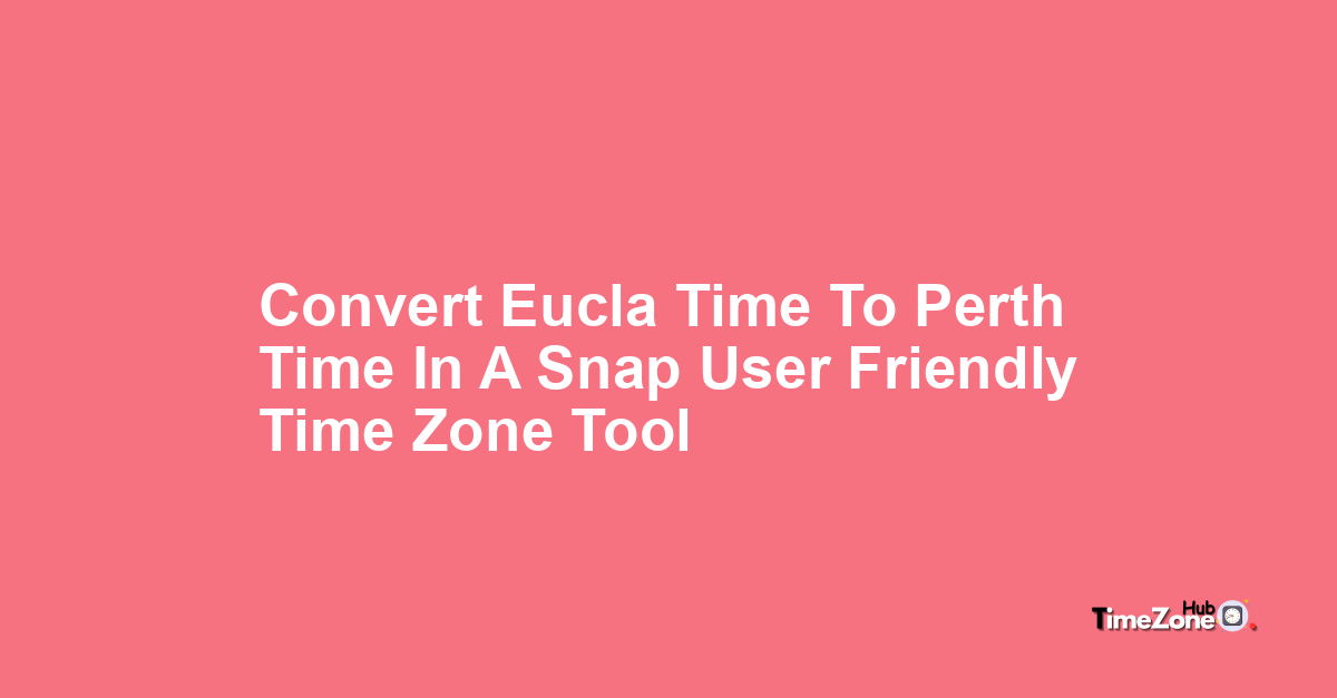 Eucla Time to Perth Time | Timezone Time Converter