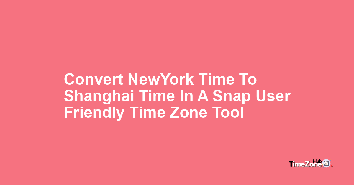 New_York Time to Shanghai Time | Timezone Time Converter