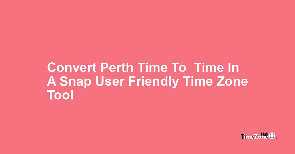 Perth Time to Time | Timezone Time Converter