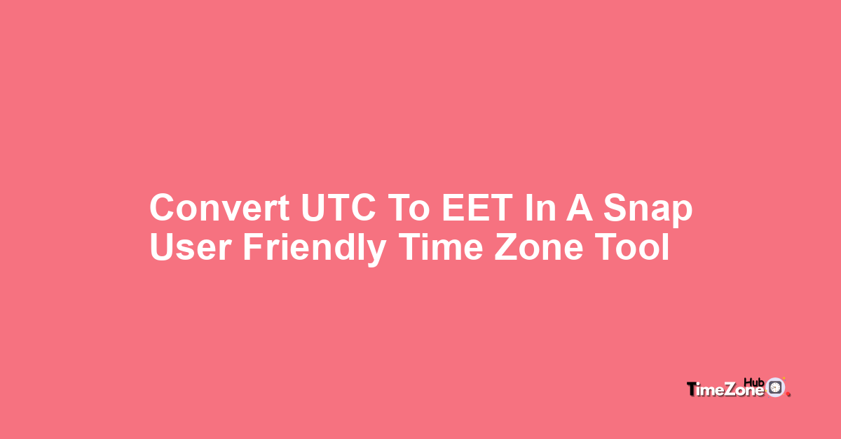 UTC to EET | Timezone Time Converter