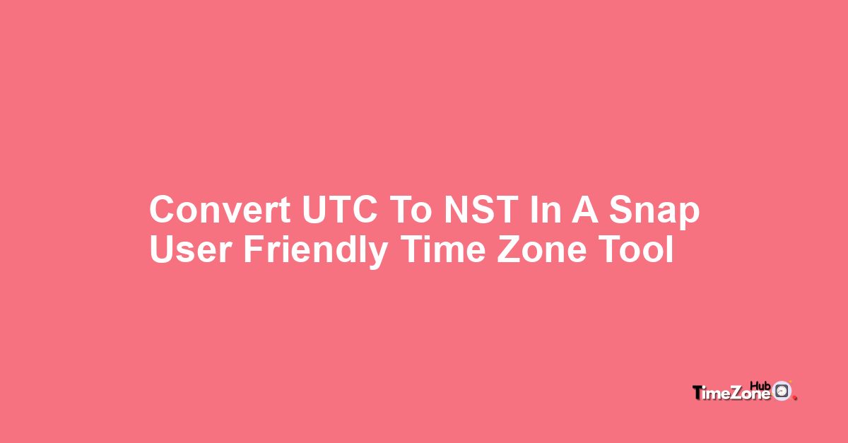 UTC to NST | Timezone Time Converter