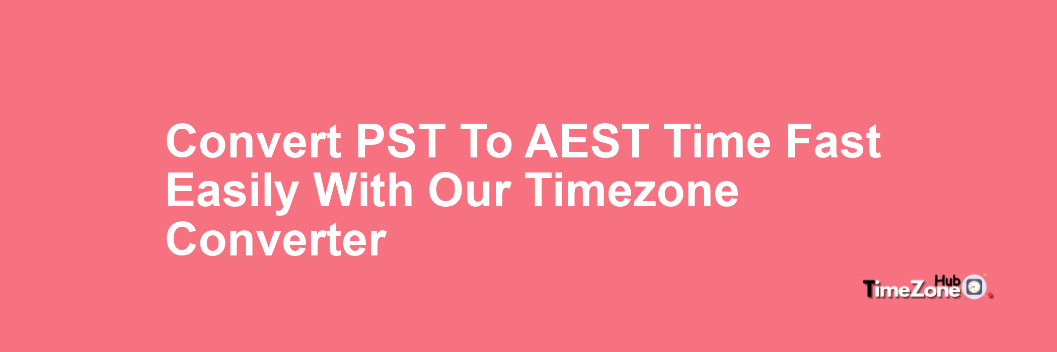 PST To AEST Timezone Time Converter PST To AEST Timezone Time Converter