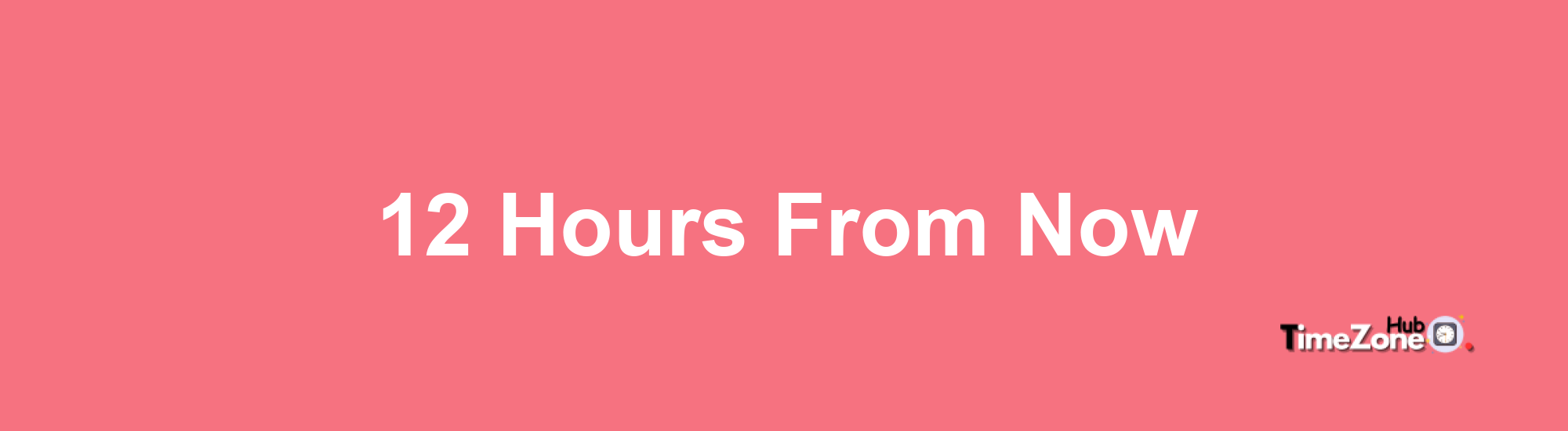 12 Hours From Now, What Will the Time Be?